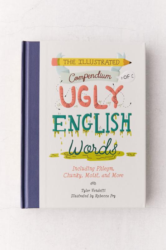 The Illustrated Compendium Of Ugly English Words Including Phlegm the-illustrated-compendium-of-ugly-english-words-including-phlegm
