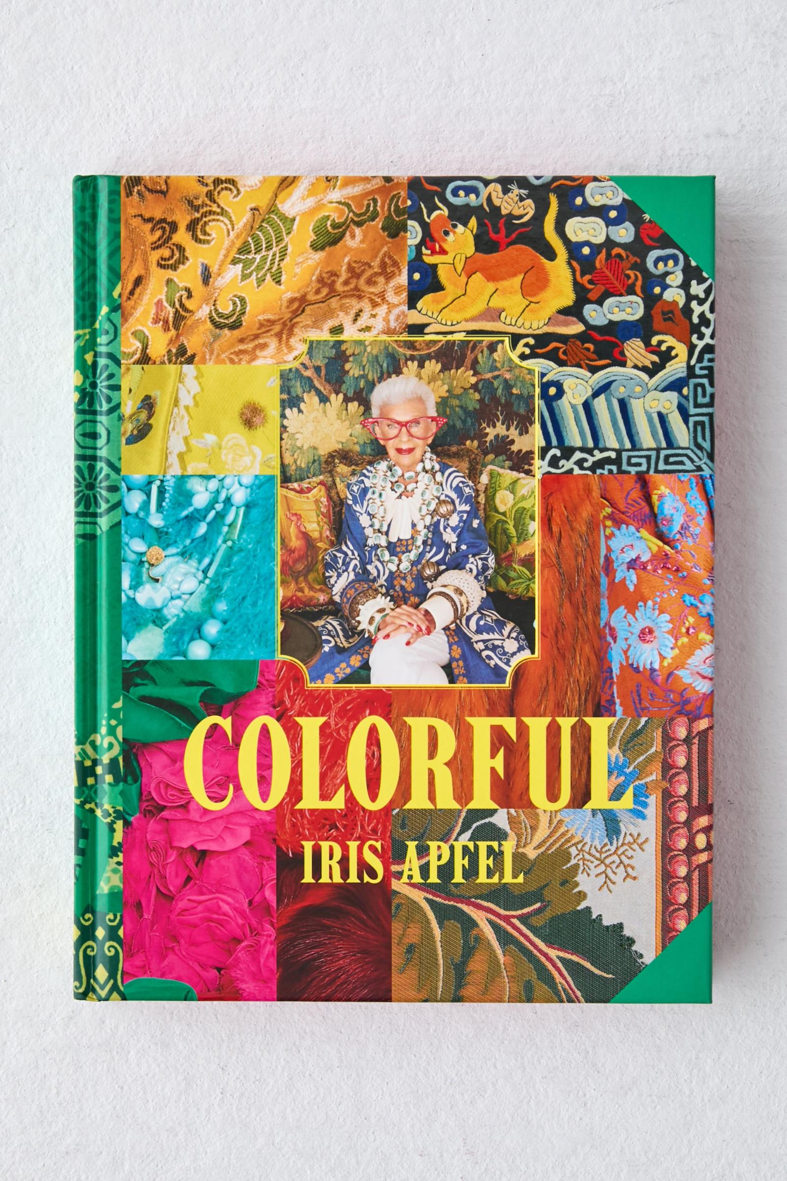 Iris Apfel: Colorful: A Treasure Trove Of Inspiration, Influences, And ...